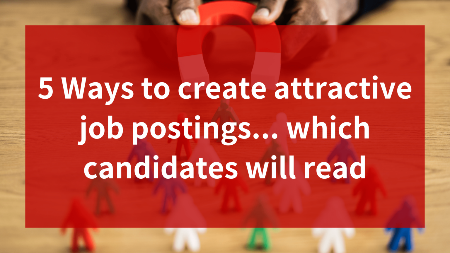 5 Ways to create attractive job postings - FocusCore
