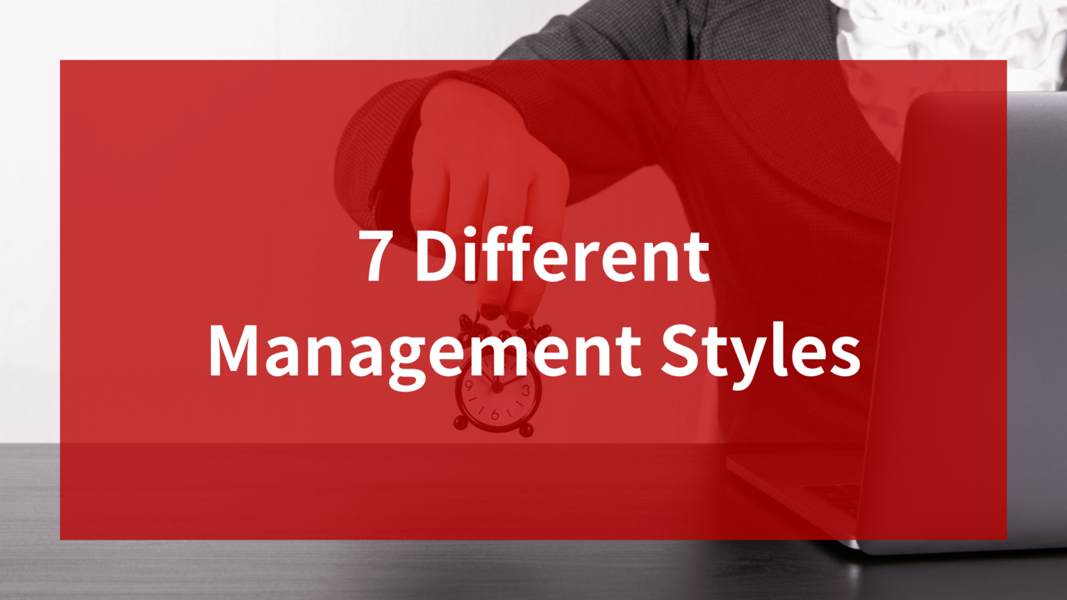 7 Different Management Styles - FocusCore